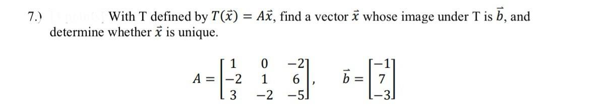 Solved 7.) ﻿With T ﻿defined by T(vec(x))=Avec(x), ﻿find a | Chegg.com