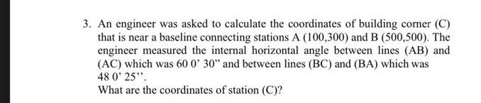 [Solved]: 3. An engineer was asked to calculate the coordin