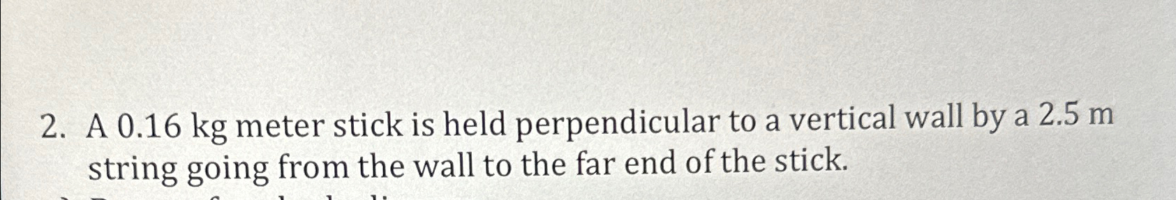 Solved A 0.16kg ﻿meter stick is held perpendicular to a | Chegg.com