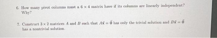 Solved 6. How many pivot columns must a 6×4 matrix have if | Chegg.com