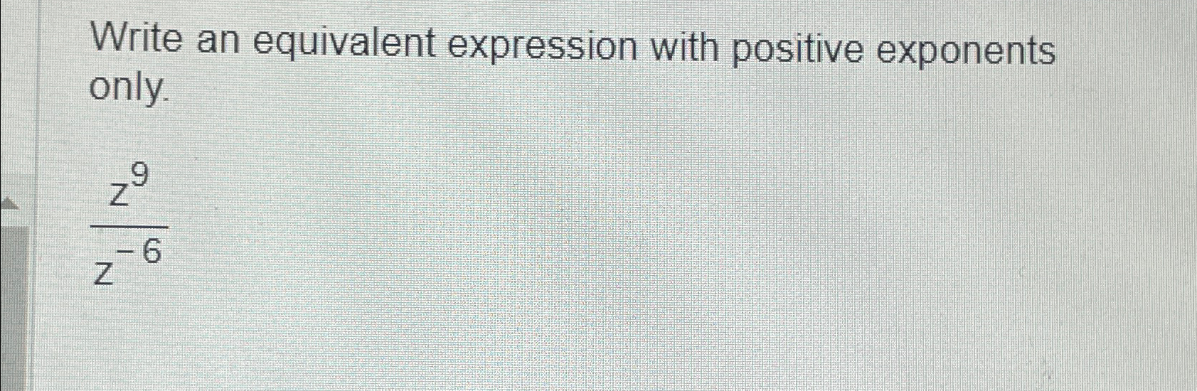 Solved Write an equivalent expression with positive | Chegg.com