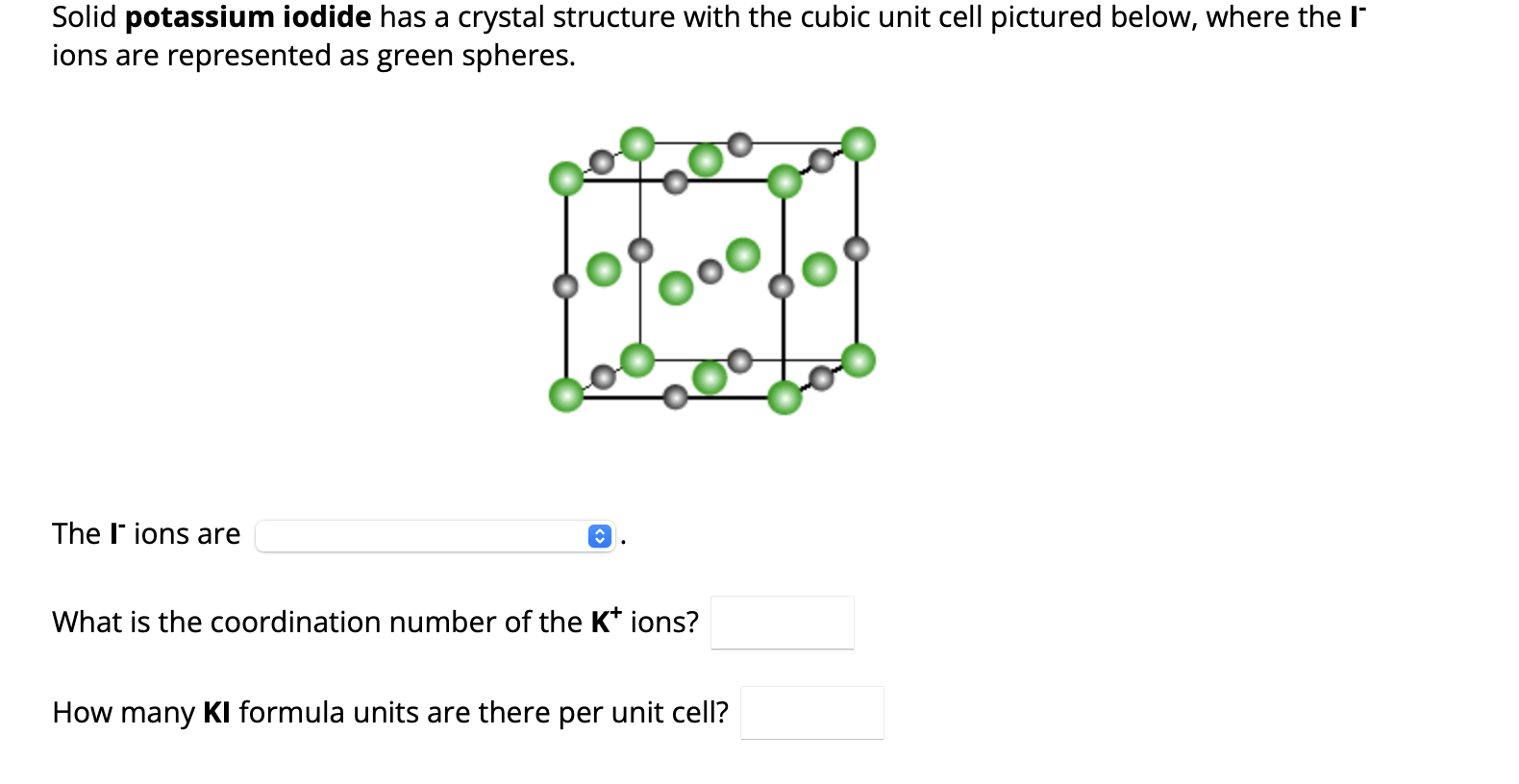 Solved Solid potassium iodide has a crystal structure with | Chegg.com