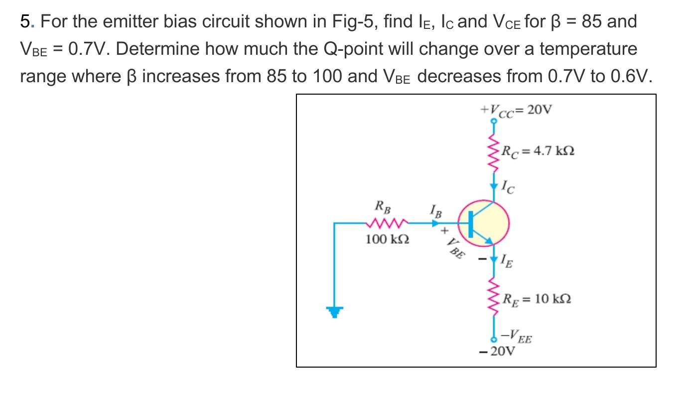 Solved 5. For the emitter bias circuit shown in Fig-5, find | Chegg.com