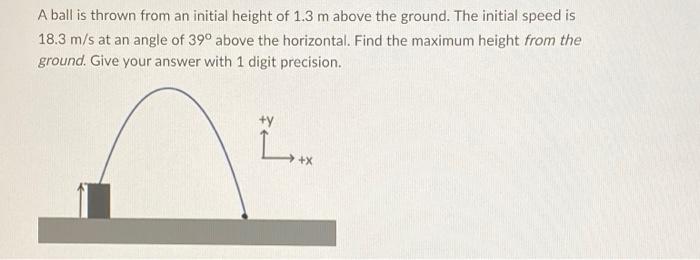 Solved A ball is thrown from an initial height of 1.3 m | Chegg.com