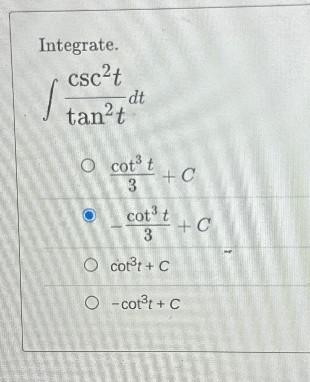 Solved Integrate.∫﻿﻿csc2ttan2tdtcot3t3+C-cot3t3+Ccot3t+C-cot | Chegg.com