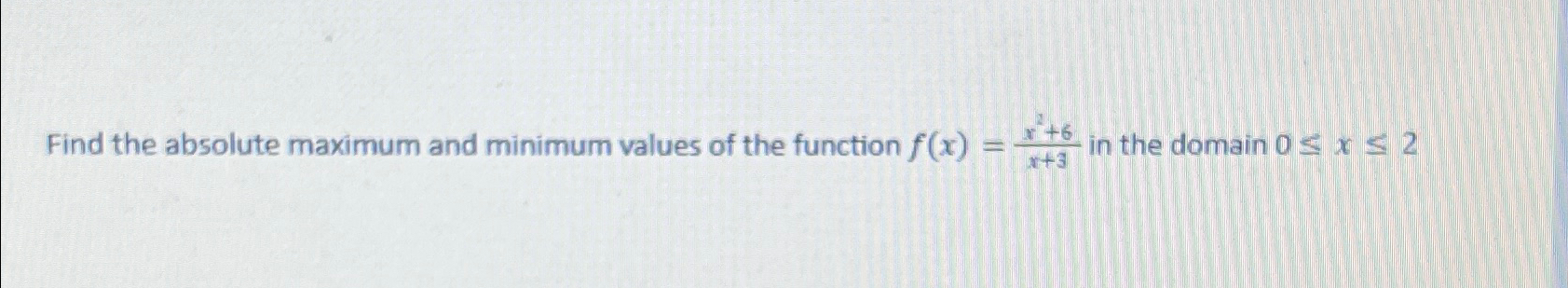 Solved Find the absolute maximum and minimum values of the | Chegg.com