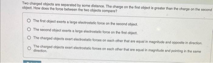 Solved Two charged objects are separated by some distance. | Chegg.com