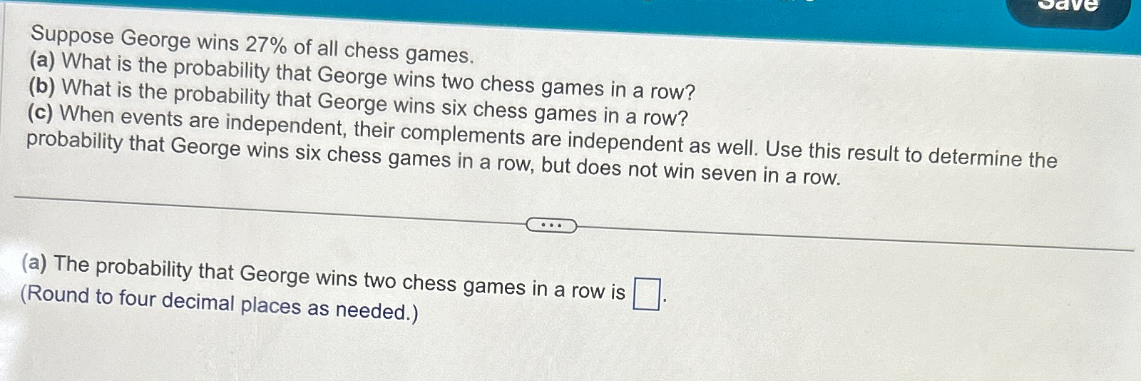 Solved Suppose George wins 27% ﻿of all chess games.(a) ﻿What | Chegg.com