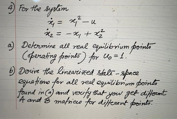 Solved 4) For the system x˙1=x12−ux˙2=−x1+x22 a) Determine | Chegg.com
