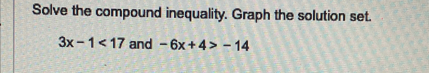 Solved Solve the compound inequality. Graph the solution | Chegg.com