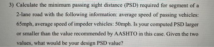 Solved 3) Calculate the minimum passing sight distance (PSD) | Chegg.com