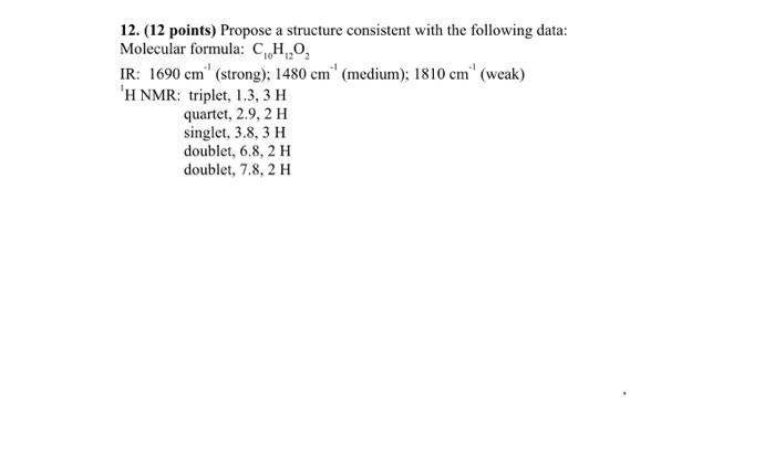 Solved 12. (12 points) Propose a structure consistent with | Chegg.com