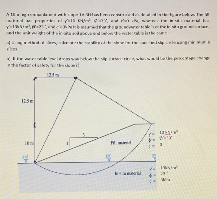 Solved A 10m high embankment with slope 1V:3H has been | Chegg.com