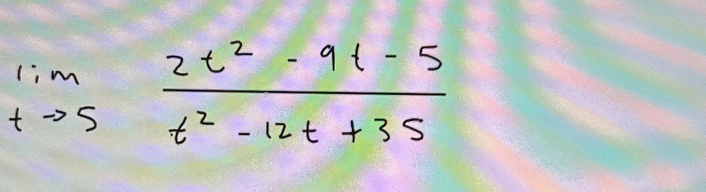 Solved limt→52t2-9t-5t2-12t+35 | Chegg.com