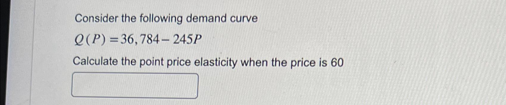 Solved Consider the following demand | Chegg.com