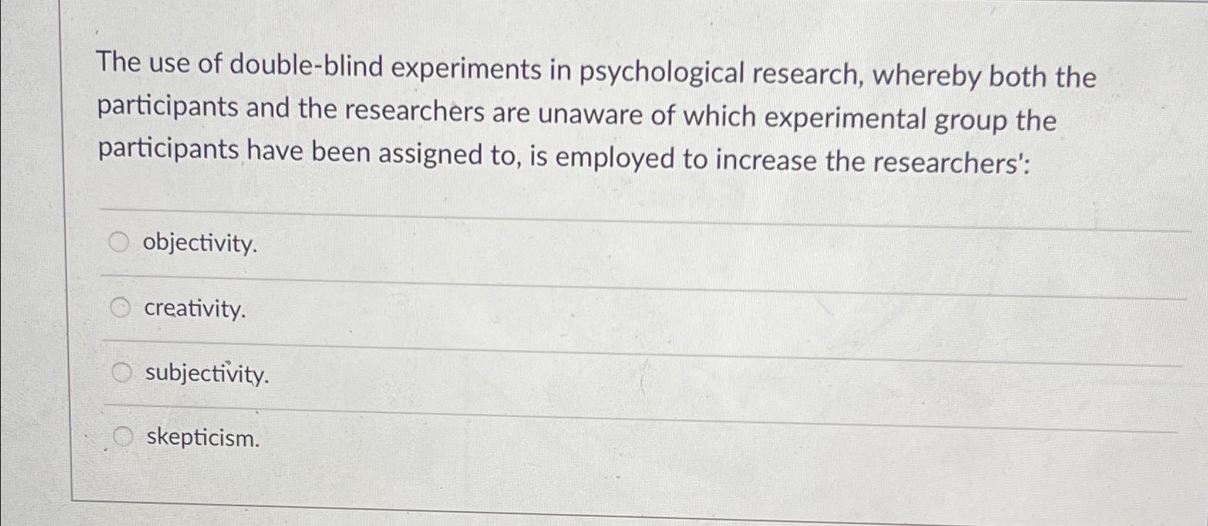Solved The use of double-blind experiments in psychological | Chegg.com