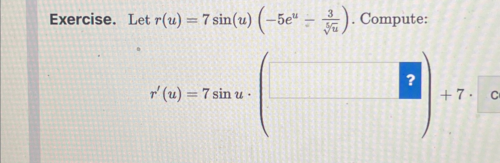 Solved Exercise. Let r(u)=7sin(u)(-5eu-3u5). | Chegg.com