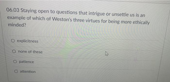 Solved 06.03 Staying open to questions that intrigue or | Chegg.com
