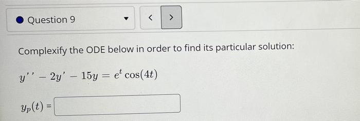 Solved Question 9 Complexify the ODE below in order to | Chegg.com