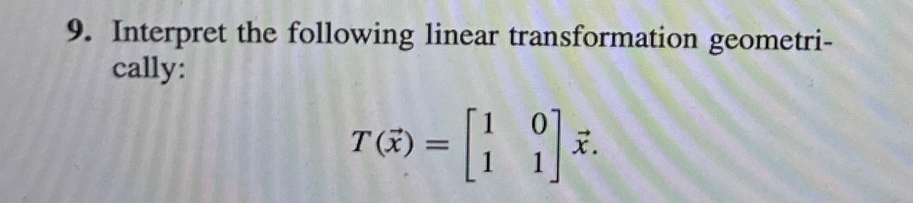 Solved Interpret the following linear transformation | Chegg.com