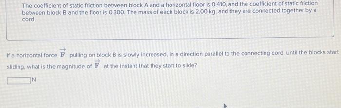 [Solved]: The coefficient of static friction between block