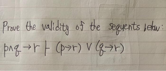 Solved I can't prove the validity of this sequent.It has to | Chegg.com