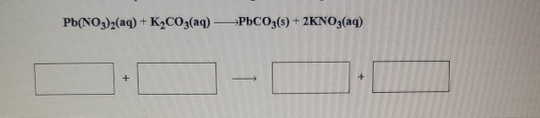 Solved Pb(NO3)2(aq) + K2CO3(aq) PbCO3(s) + 2KNO3(aq) + | Chegg.com