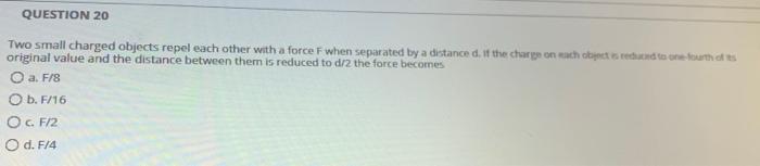Solved QUESTION 20 Two small charged objects repel each | Chegg.com