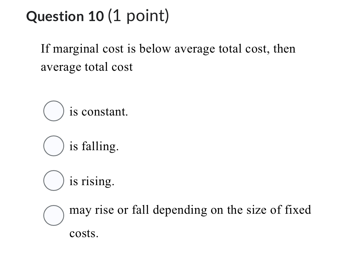 Solved Question 10 (1 ﻿point)If marginal cost is below | Chegg.com