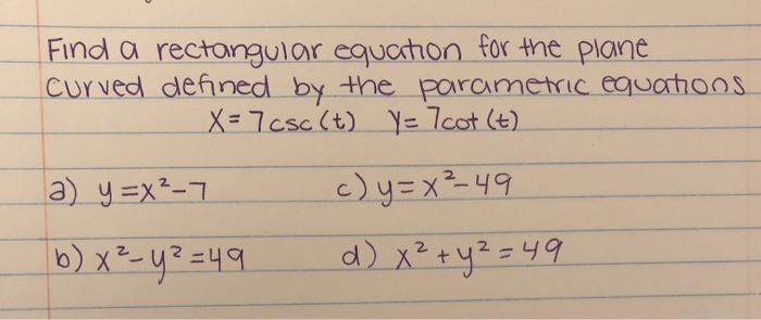 Solved Find a rectangular equation for the plane curved | Chegg.com