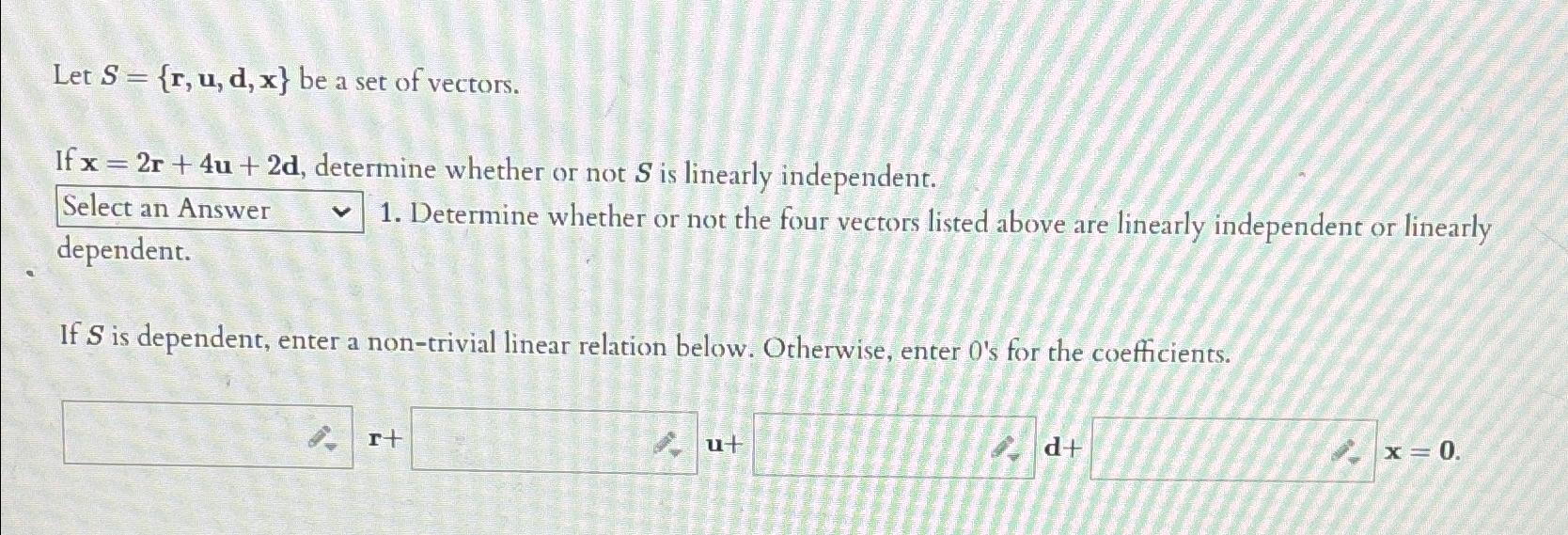 Solved Let S={r,u,d,x} ﻿be a set of vectors.If x=2r+4u+2d, | Chegg.com