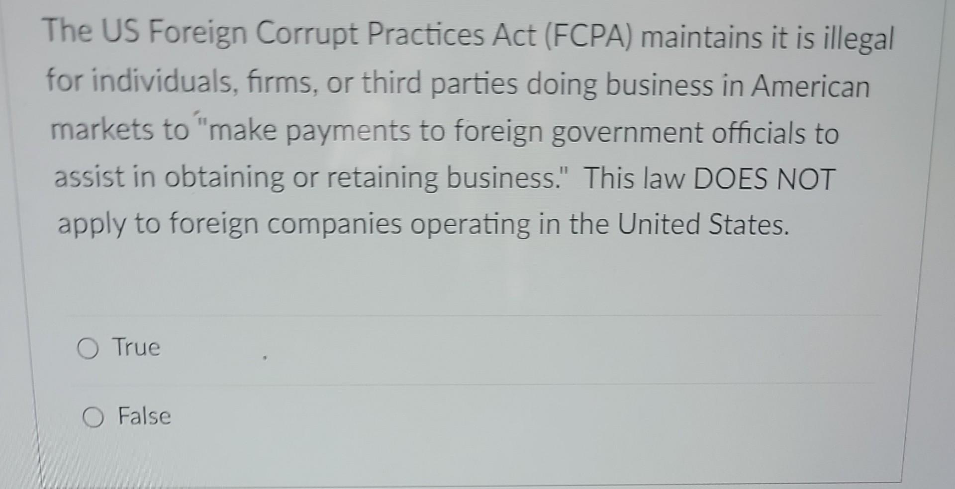 The US Foreign Corrupt Practices Act (FCPA) maintains | Chegg.com