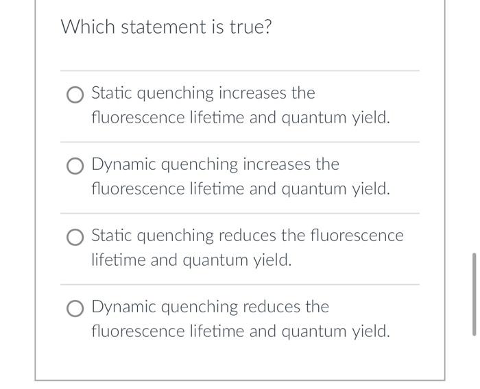 Solved Which statement is true? Static quenching increases | Chegg.com
