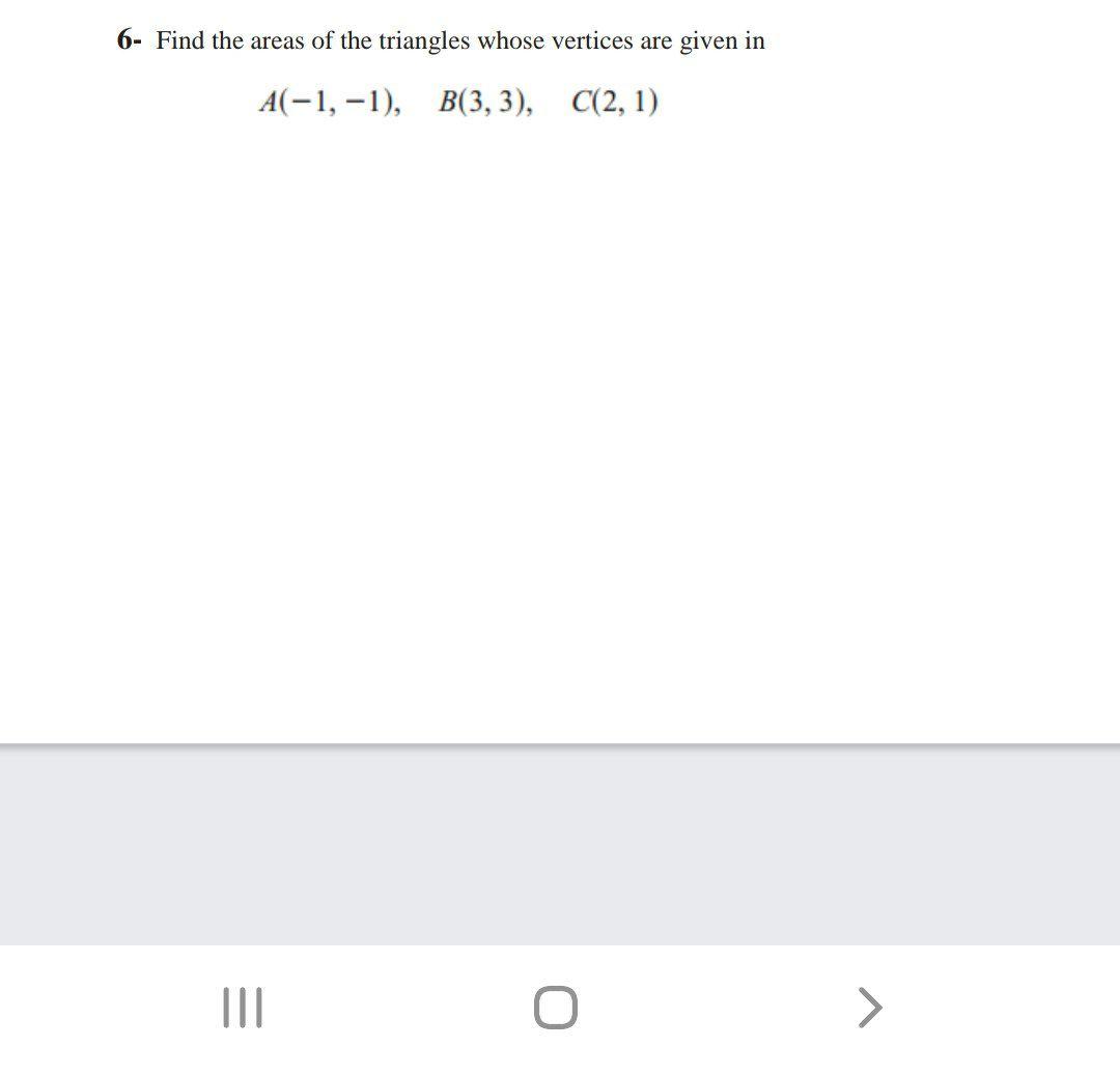 Solved 6- Find the areas of the triangles whose vertices are | Chegg.com