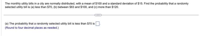 Solved The monthly utility bills in a city are normally | Chegg.com