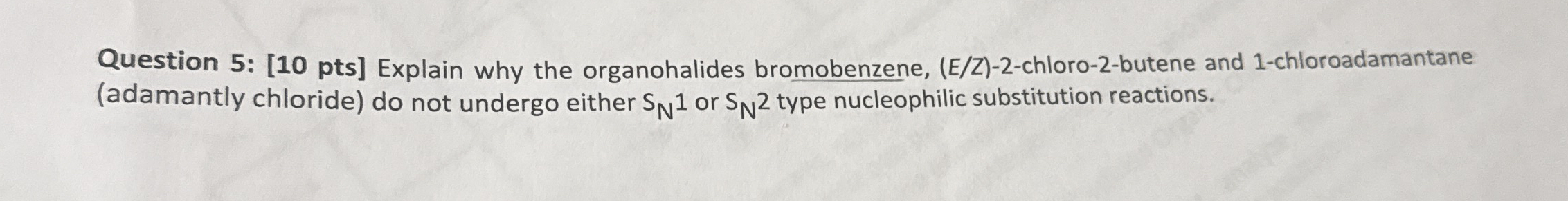 Solved Question 5: [10 ﻿pts] ﻿Explain why the organohalides | Chegg.com