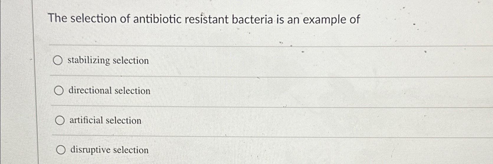 Solved The selection of antibiotic resistant bacteria is an | Chegg.com