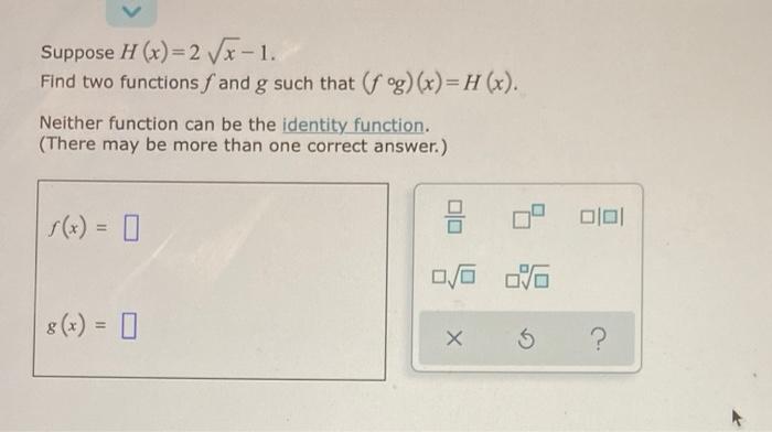 Solved Suppose H (x)=2 VX-1. Find two functions f and g such | Chegg.com