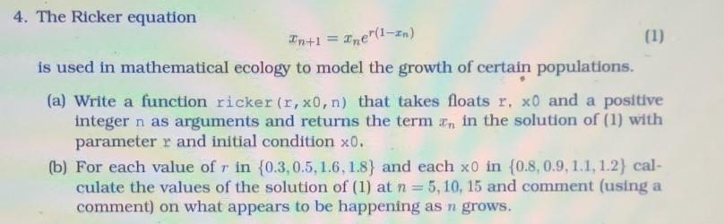 Solved 4. The Ricker equation In+1 = Ime(1-an) (1) is used | Chegg.com