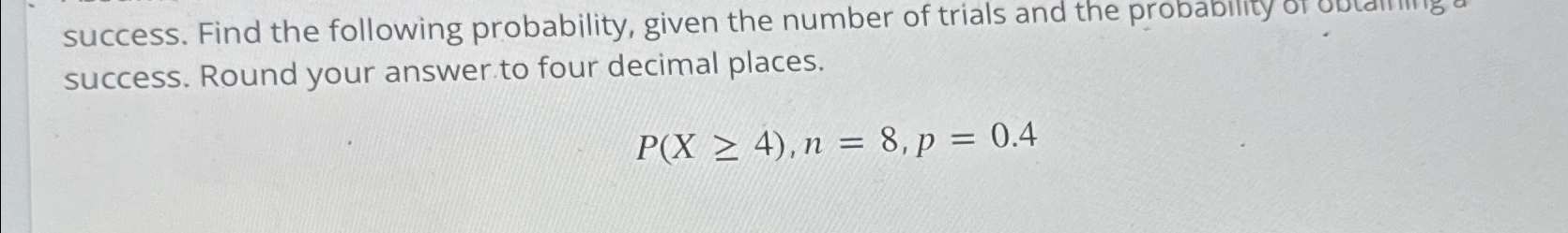 Solved success. Find the following probability, given the | Chegg.com