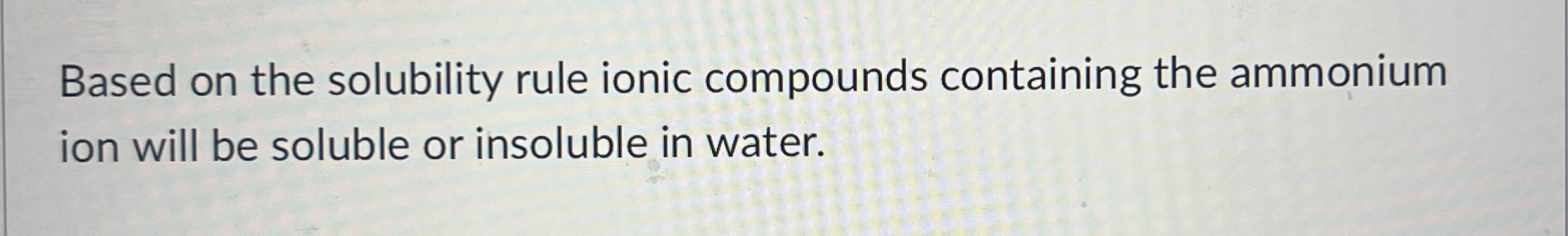 Solved Based on the solubility rule ionic compounds | Chegg.com