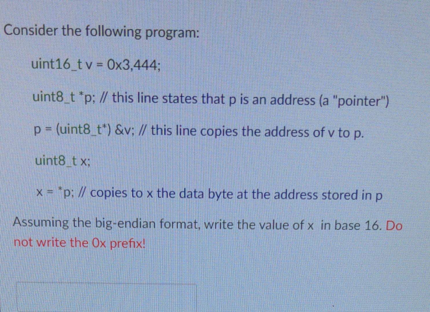 Solved Consider the following program: uint16_tv = 0x3,444; | Chegg.com