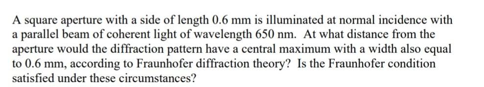 Solved A square aperture with a side of length 0.6 mm is | Chegg.com
