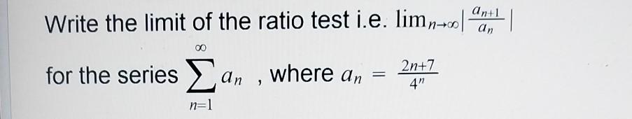 Solved Write the limit of the ratio test i.e. | Chegg.com