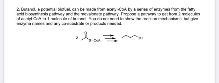 Solved 2. Butanol, a potential biofuel, can be made from | Chegg.com