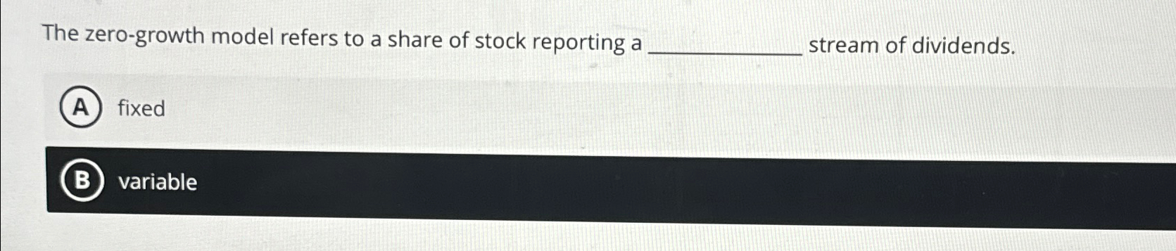 Solved The zero-growth model refers to a share of stock | Chegg.com