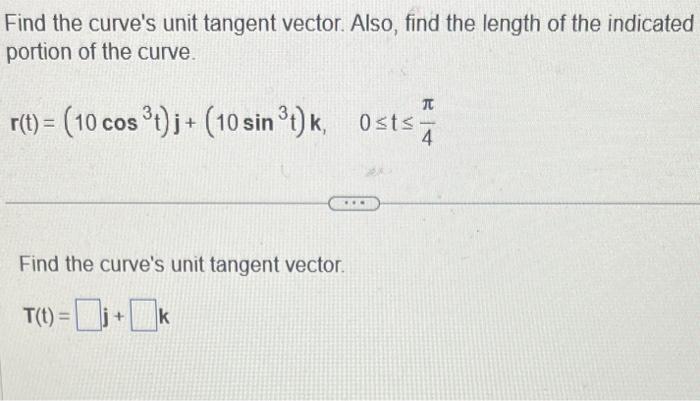 Solved Find the curve's unit tangent vector. Also, find the | Chegg.com