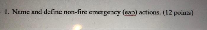 Solved 1. Name and define non-fire emergency (eap) actions. | Chegg.com
