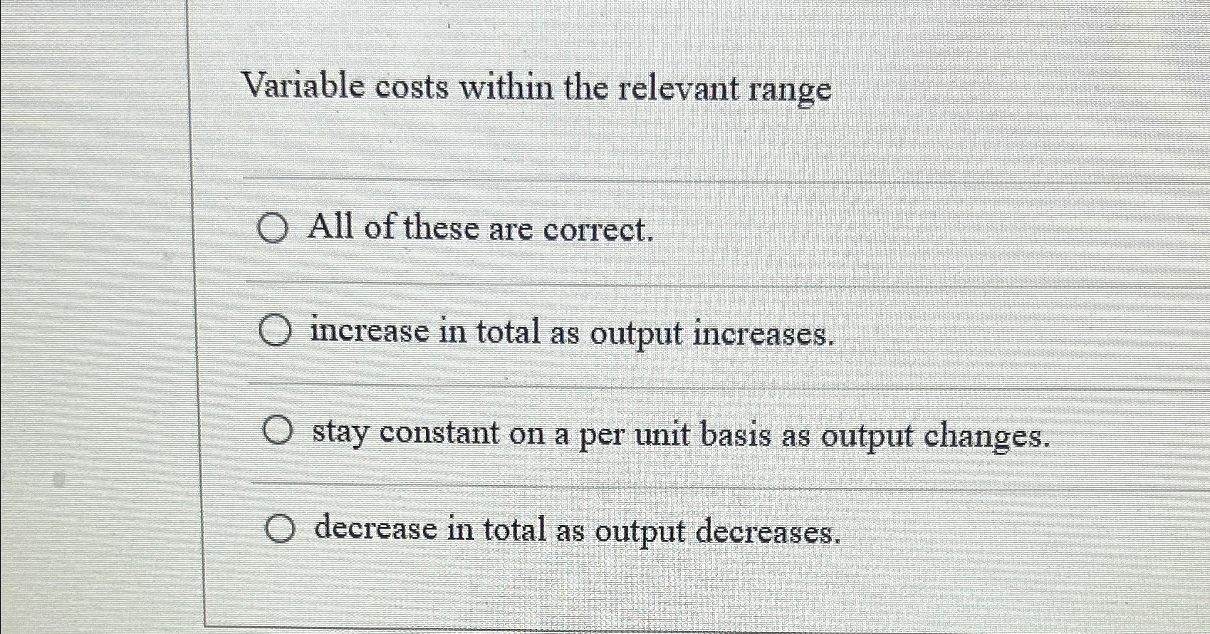 Solved Variable costs within the relevant rangeAll of these | Chegg.com