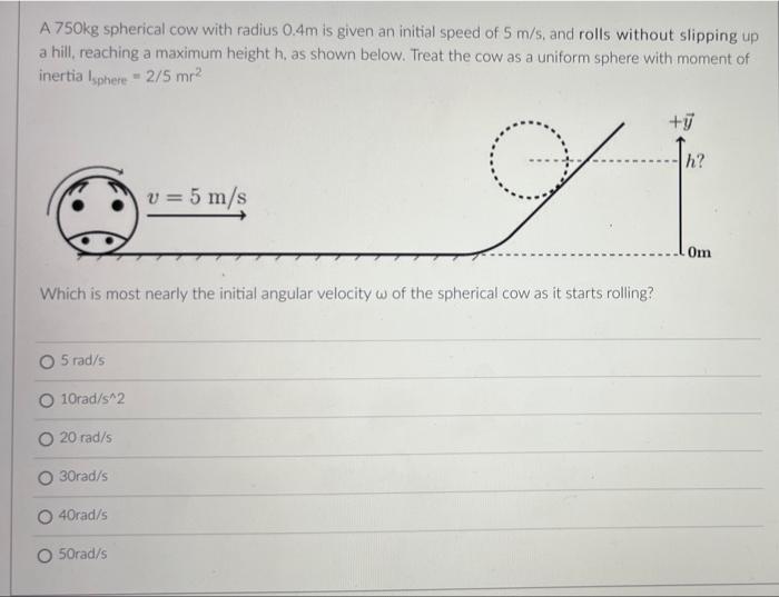 Solved A 750kg spherical cow with radius 0.4m is given an | Chegg.com